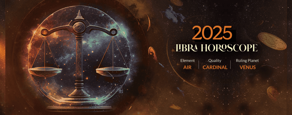 Libra 2025 Horoscope: Yearly Fate Predictions for Libra in 2025